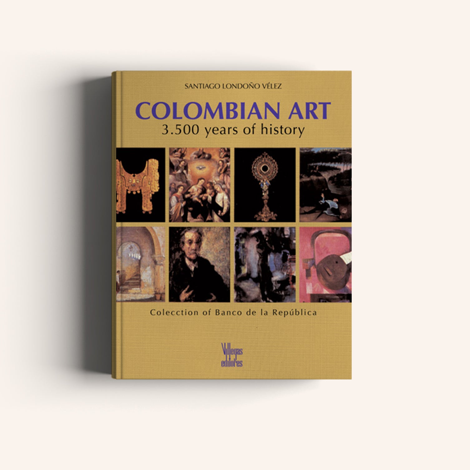 Colombian Art 3,500 Years of History - Villegas Editores