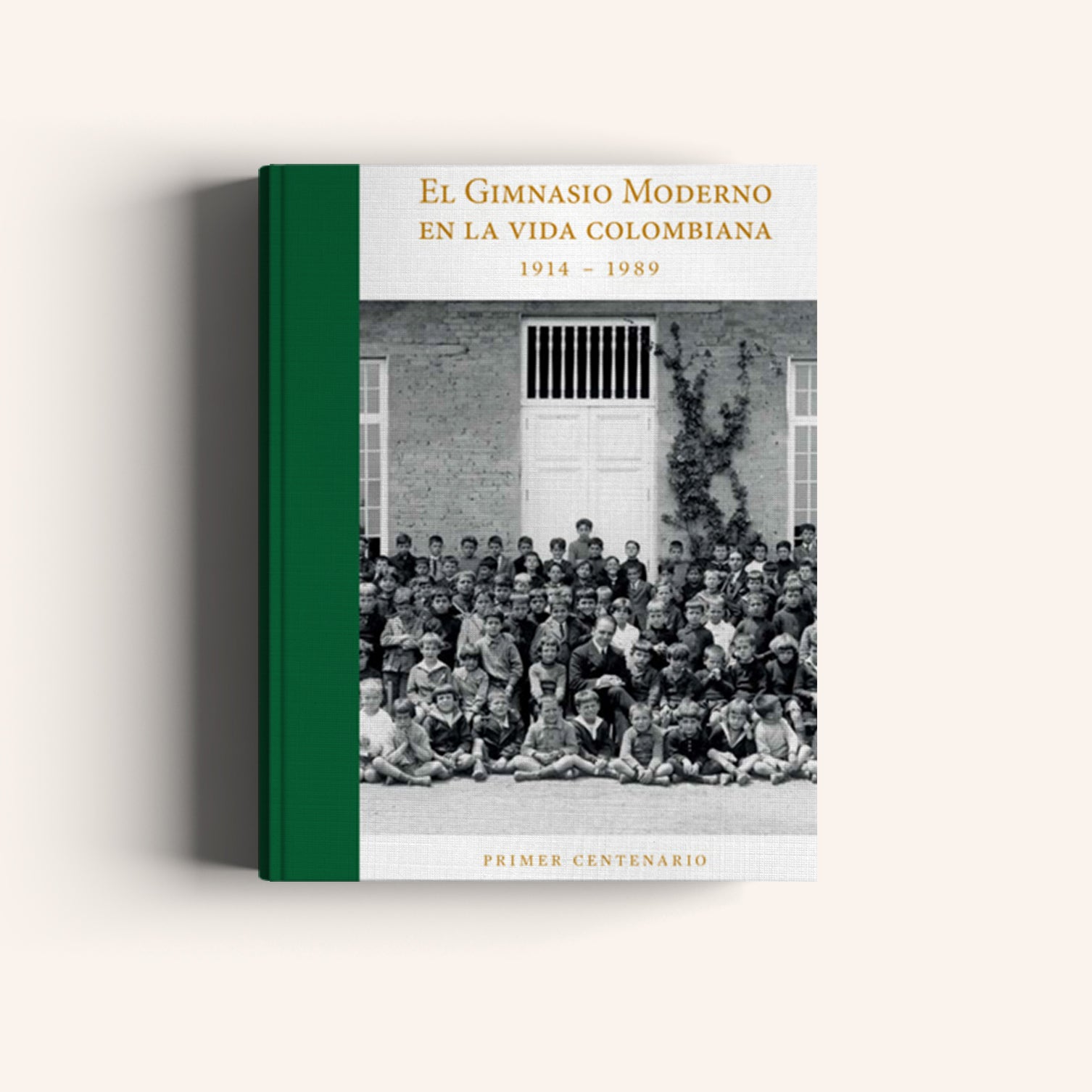 El Gimnasio Moderno en la Vida Colombiana 1914-2014 - Villegas Editores