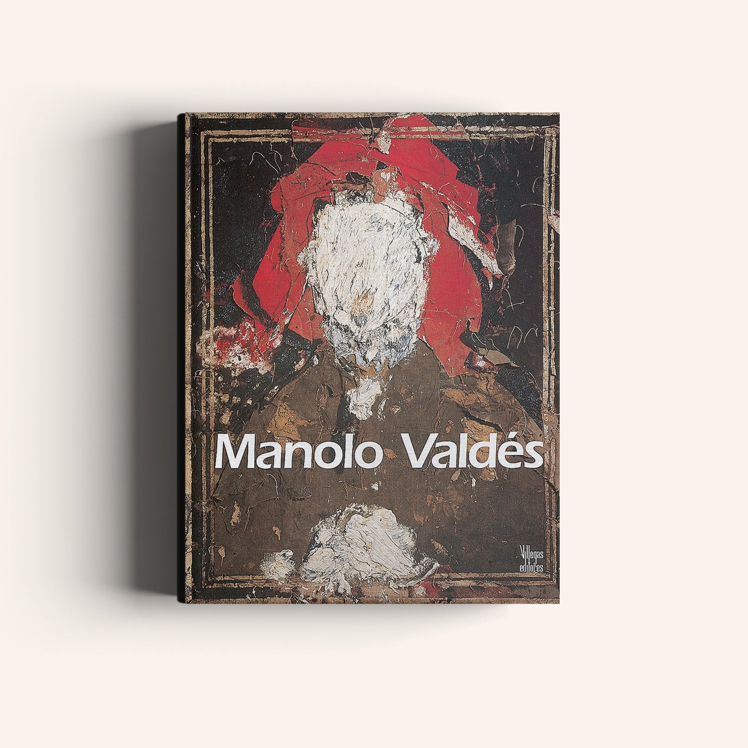 Manolo Valdés - La intemporalidad del arte - Villegas Editores